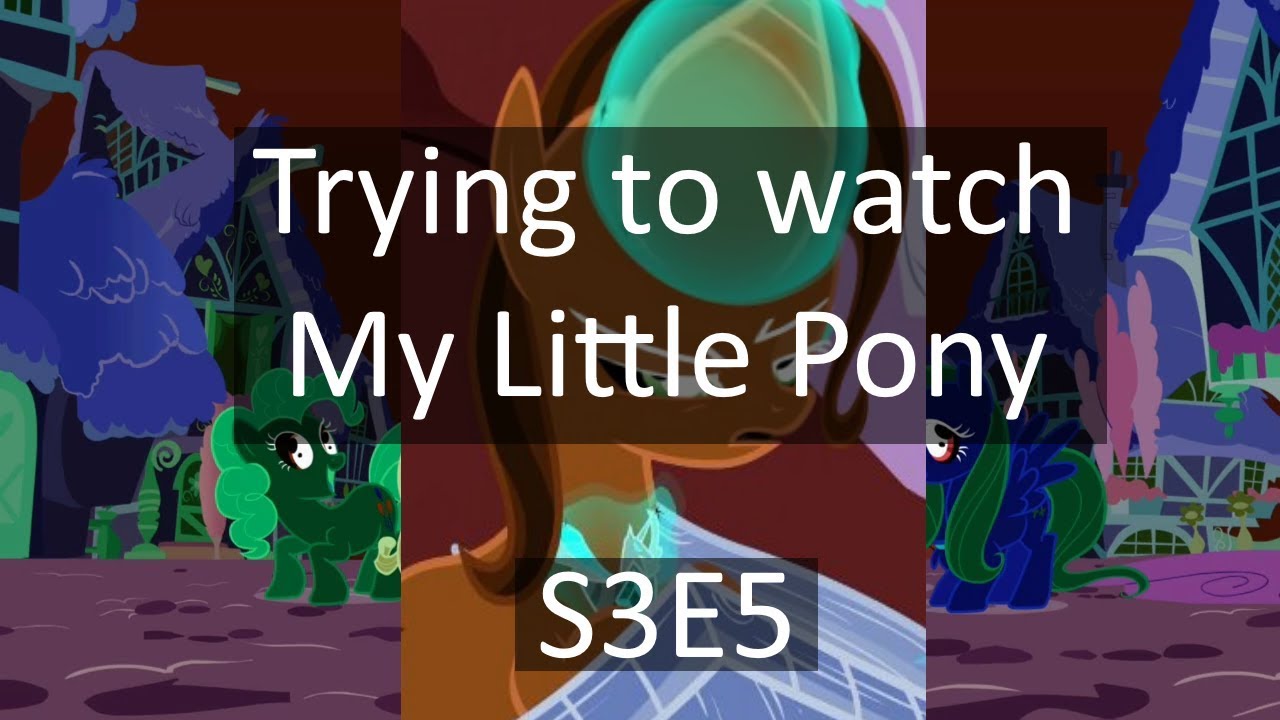 A, sort of, grown man tries to watch My Little Pony, S3E5 Magic Duel ...