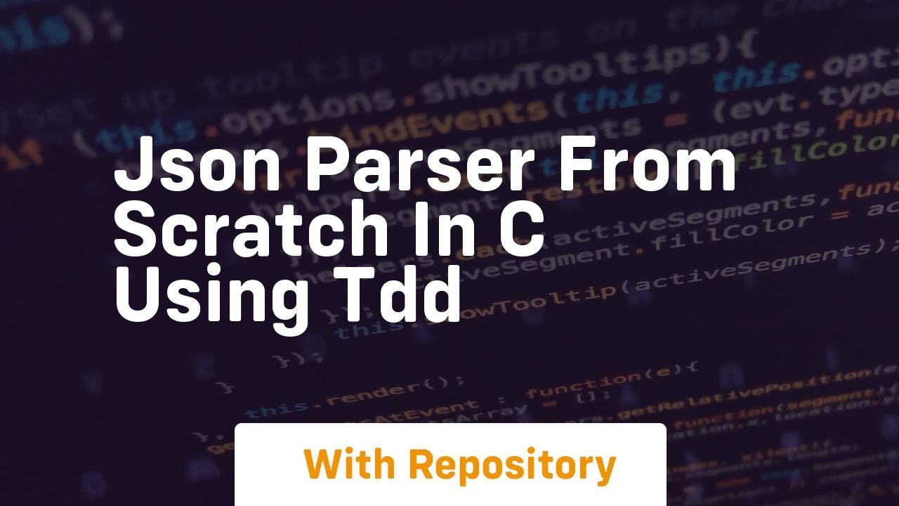 Json Parser From Scratch In C Using Tdd Youtube