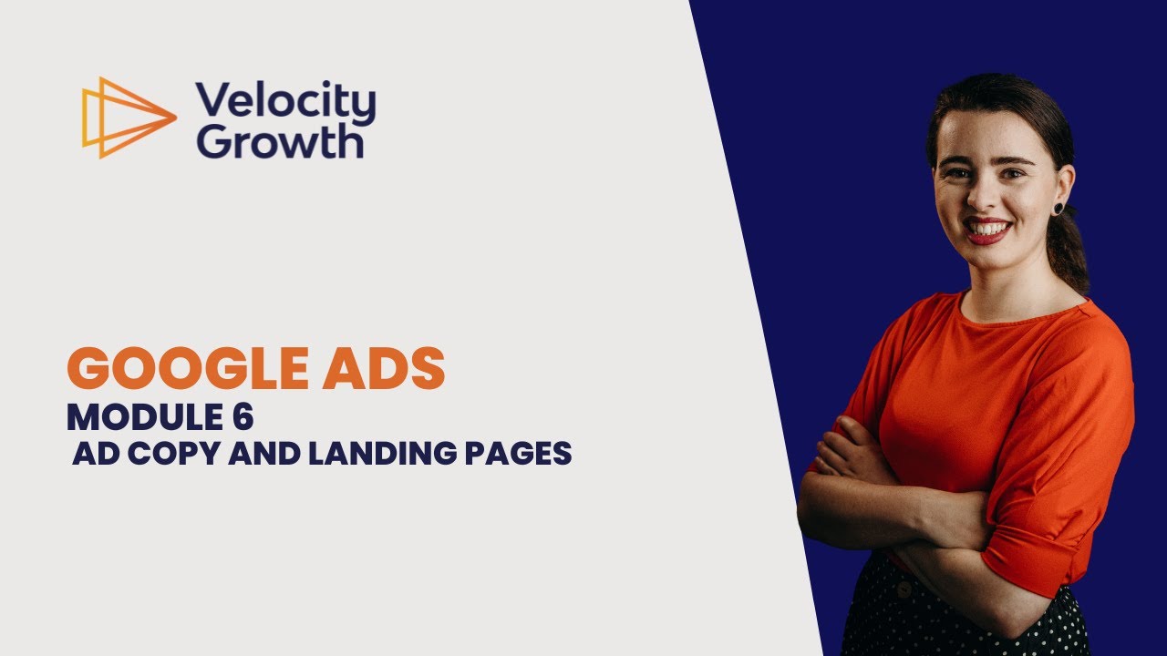 Google Ads Module 6 - Ad copy and landing pages - YouTube