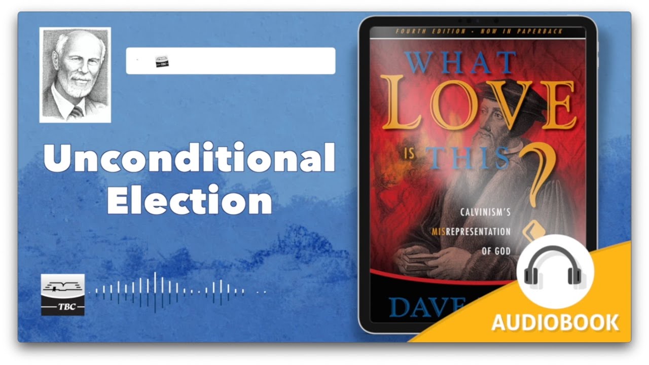 Unconditional Election - What Love is This? Chapter 15 - YouTube