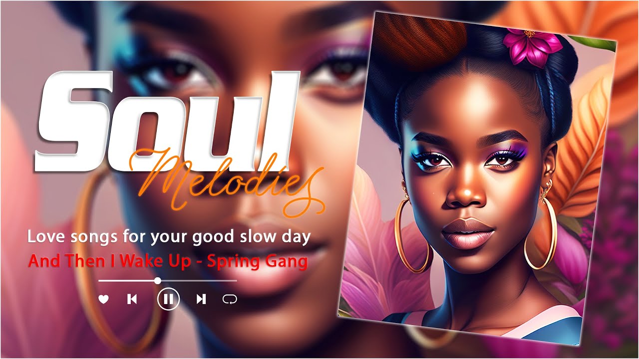 Soul Relaxing Melodies ~ Soul songs to vibe good for the mood - YouTube