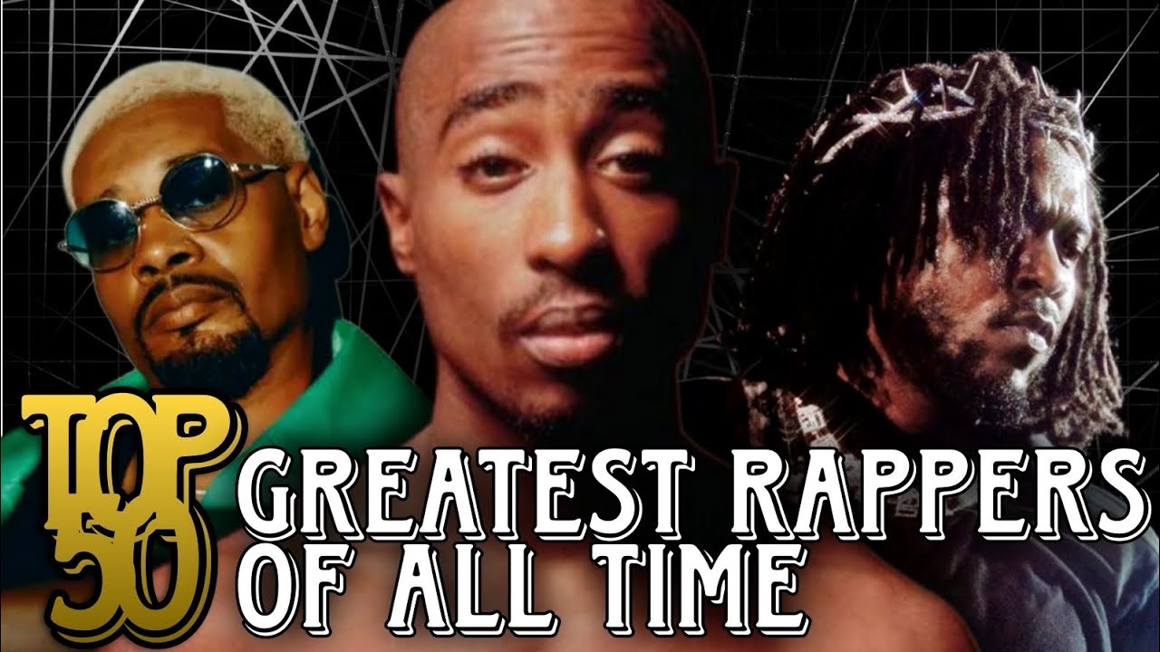 TOP 50 GREATEST RAPPERS OF ALL TIME - YouTube