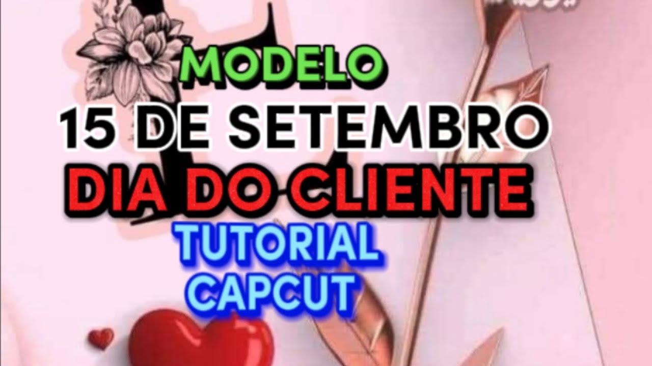 TUTORIAL CAPCUT | MODELO DIA DO CLIENTE - YouTube