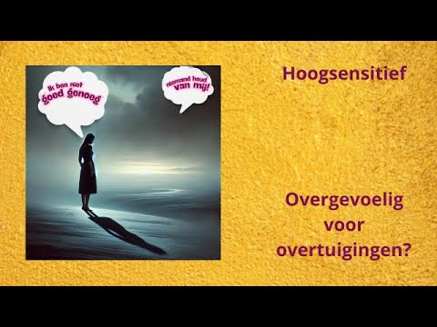 Hoog-sensitieve personen overgevoelig voor overtuigingen? - YouTube