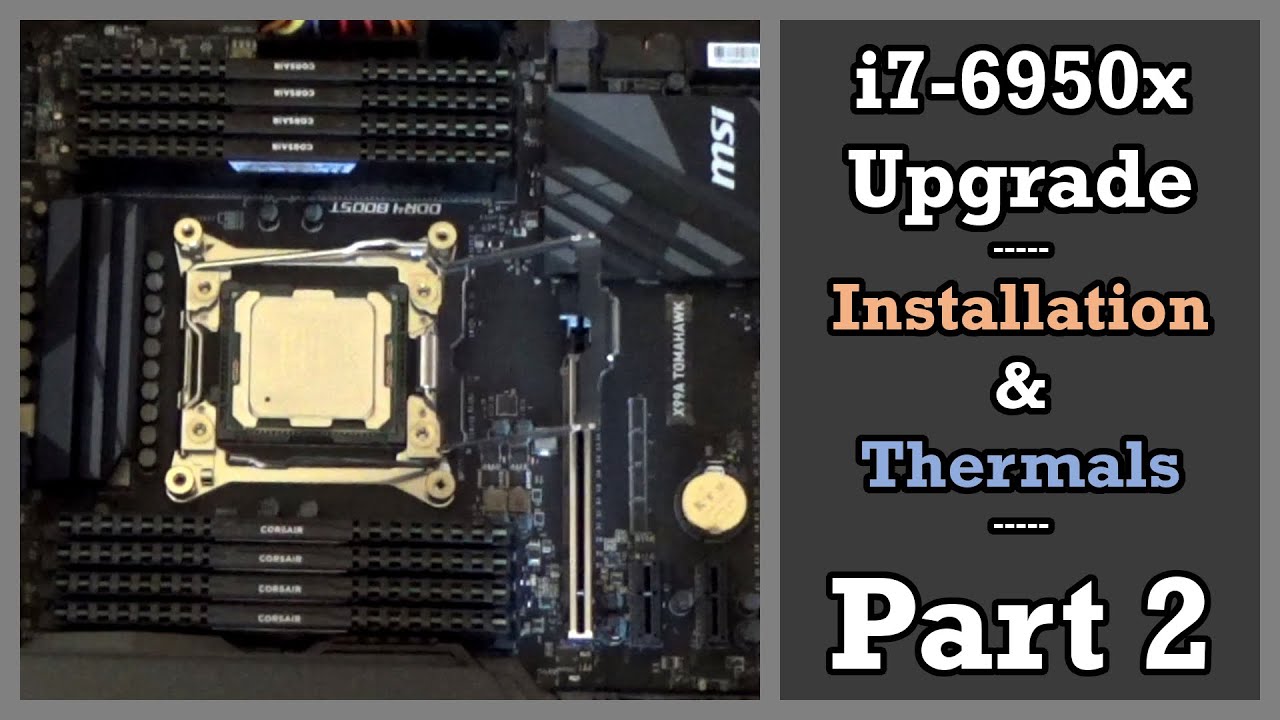 i7-6950X Upgrade: Part 2 - Installation & Thermal Testing - YouTube