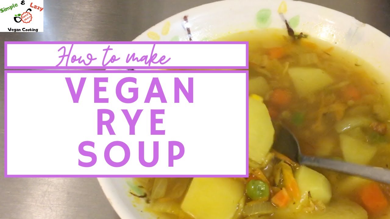 VEGAN RYE SOUP: How to make the most delicious rye soup ~ Best Ever Rye ...