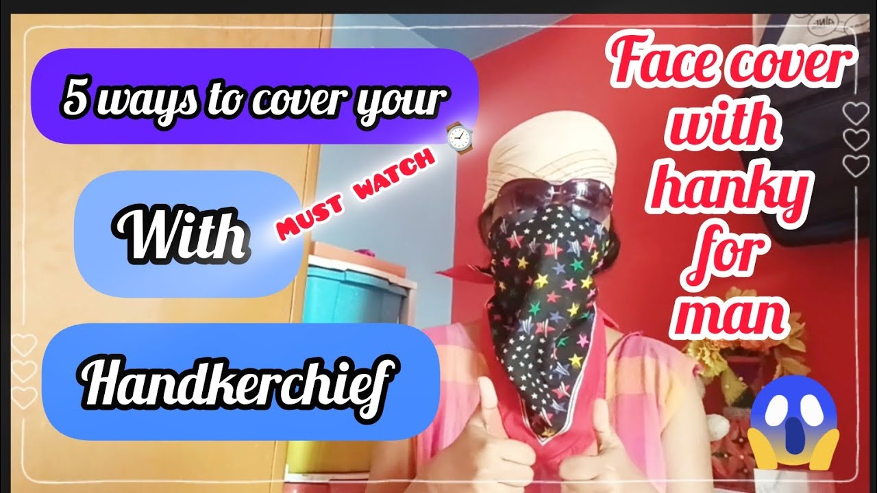 5 ways to cover your face with handkerchief | full face cover with ...