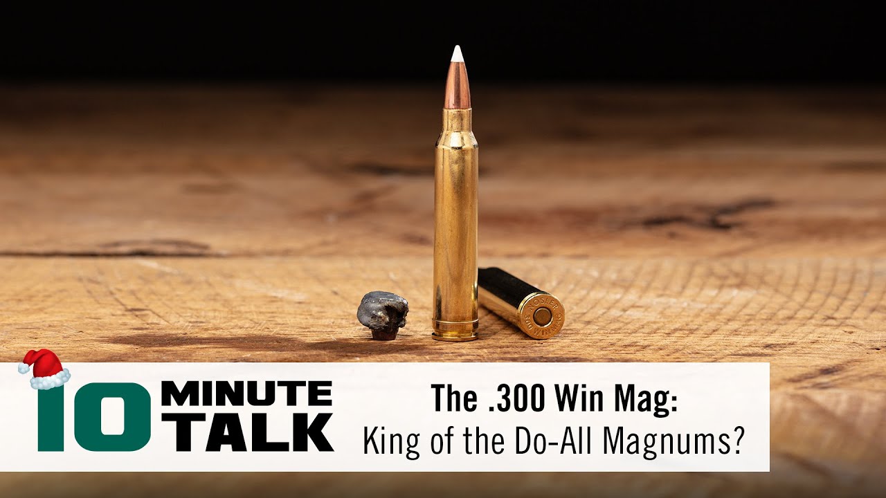 #10MinuteTalk - The .300 Win Mag: King of the Do-All Magnums? - YouTube