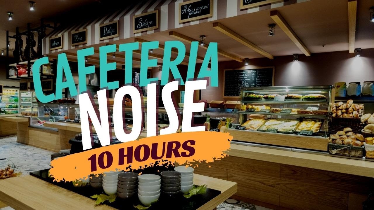Cafeteria Background Noise & Cafe Sounds (10 Hours) - YouTube
