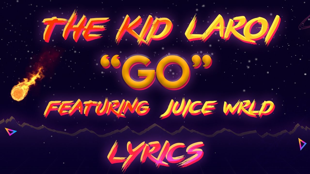 The Kid LAROI, Juice WRLD - GO (Lyrics) - YouTube