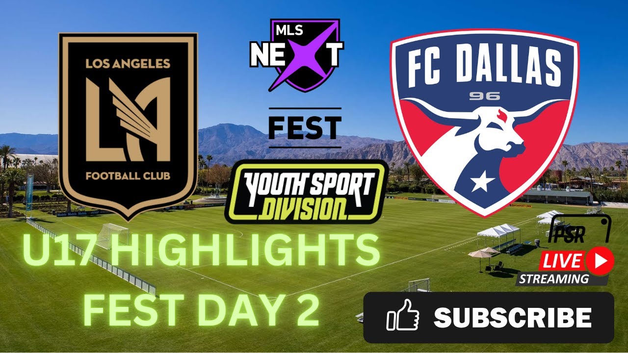 MLS NEXT FEST 2024 U17 LAFC ACADEMY VS FC DALLAS HIGHLIGHTS - YouTube