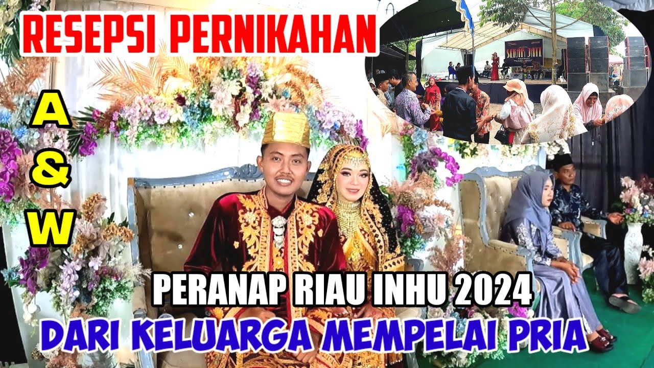 RESEPSI PERNIKAHAN A&W PERANAP RIAU INHU 2024 DARI KELUARGA MEMPELAI ...