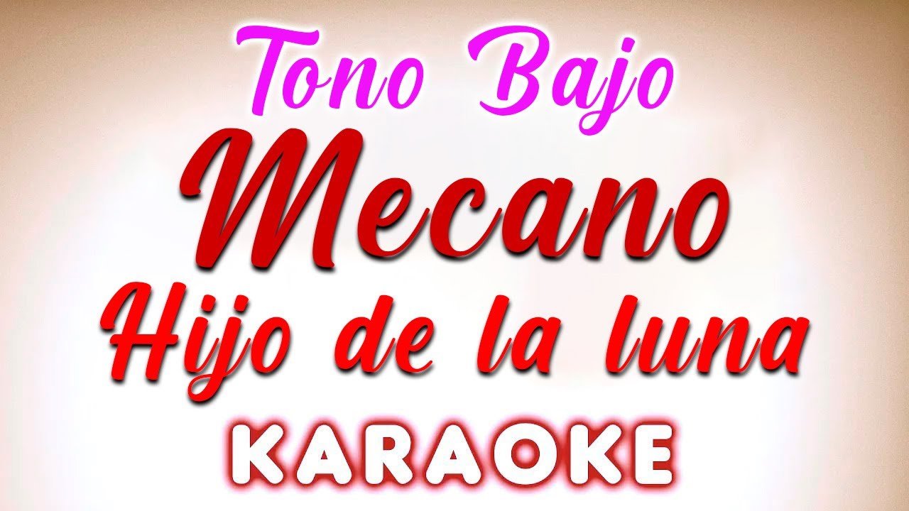 Mecano - Hijo de la luna - KARAOKE TONO BAJO - YouTube