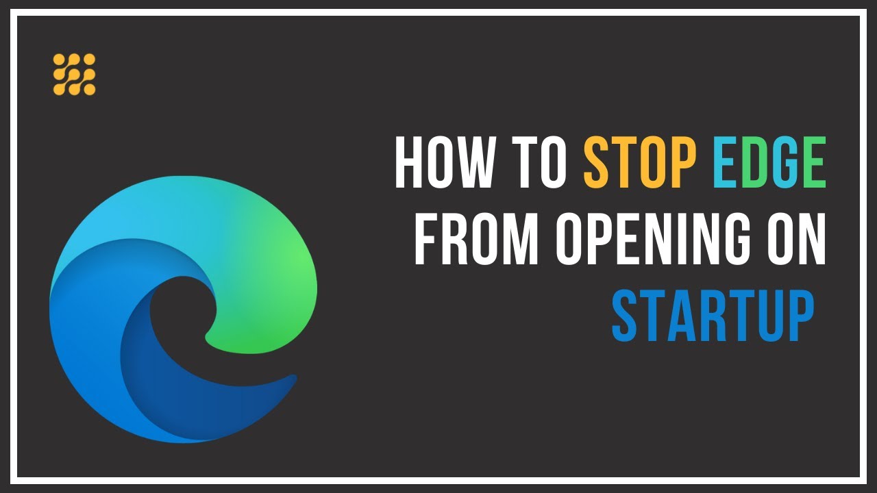 How To Stop Edge From Opening On Startup Ultimate Guide Www vrogue co how-to-stop-edge-from-opening-on-startup-ultimate-guide-www-vrogue-co