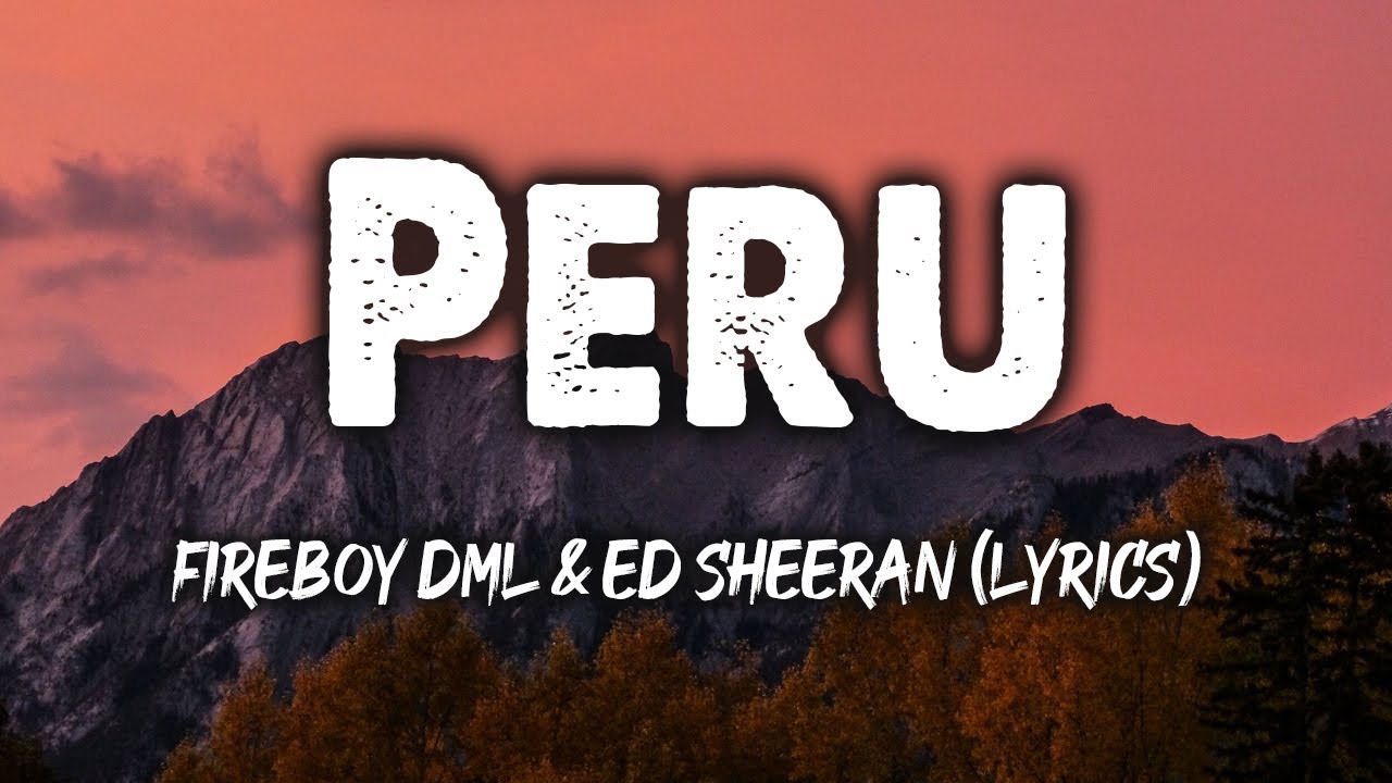 Peru - Fireboy DML & Ed Sheeran (Lyrics) - YouTube