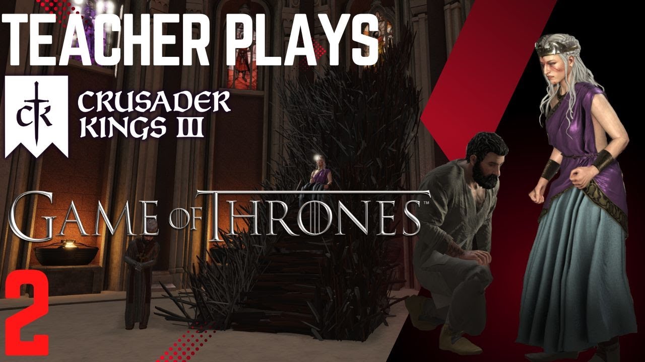 Crusader Kings 3: A Game of Thrones - The Stormborn Returns - A Teacher ...