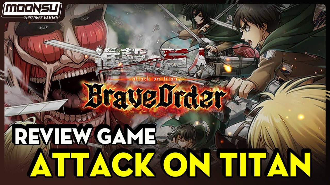REVIEW ATTACK ON TITAN: BRAVE ORDER - MoonSu - YouTube