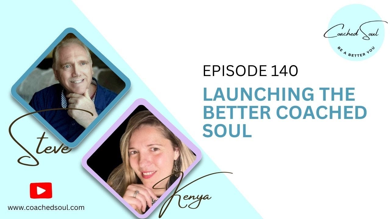 Episode 140 Launching The Better Coached Soul How to Become a Better ...