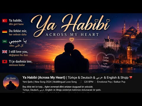 🎵 YA HABIBI (Across My Heart) ❤️ | Türkçe 🇹🇷 Deutsch 🇩🇪 عربي 🇸🇦 English 🇬🇧 Shqip 🇦🇱 |