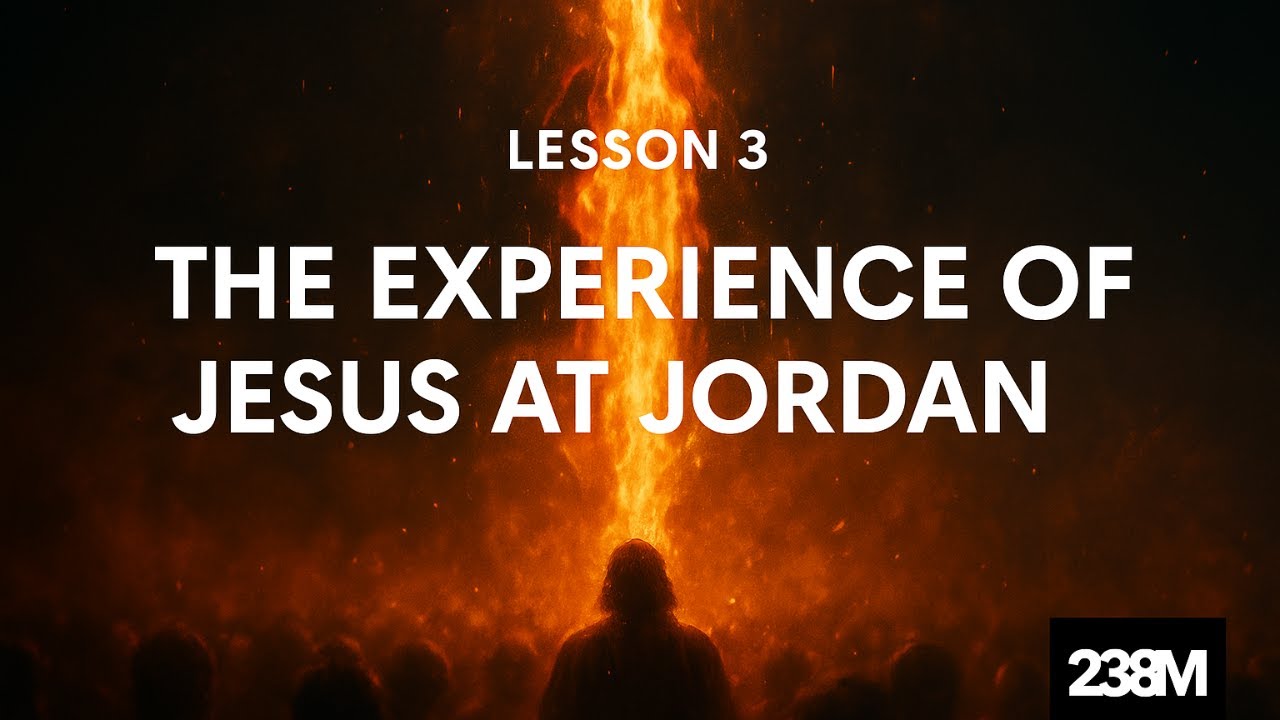 Lesson 3 – The Experience of Jesus at Jordan - YouTube