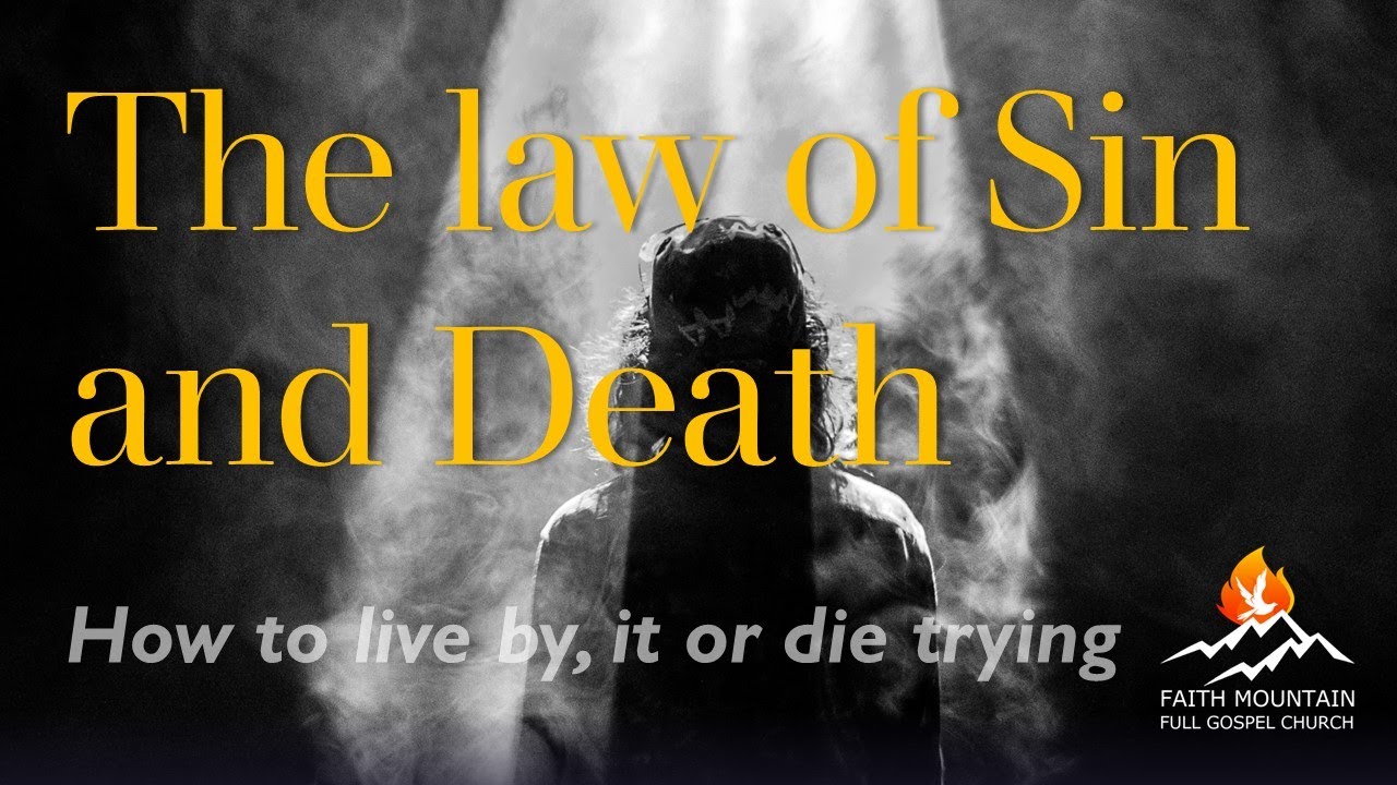 The Law of Sin and Death | Faith Mountain Full Gospel Church - YouTube