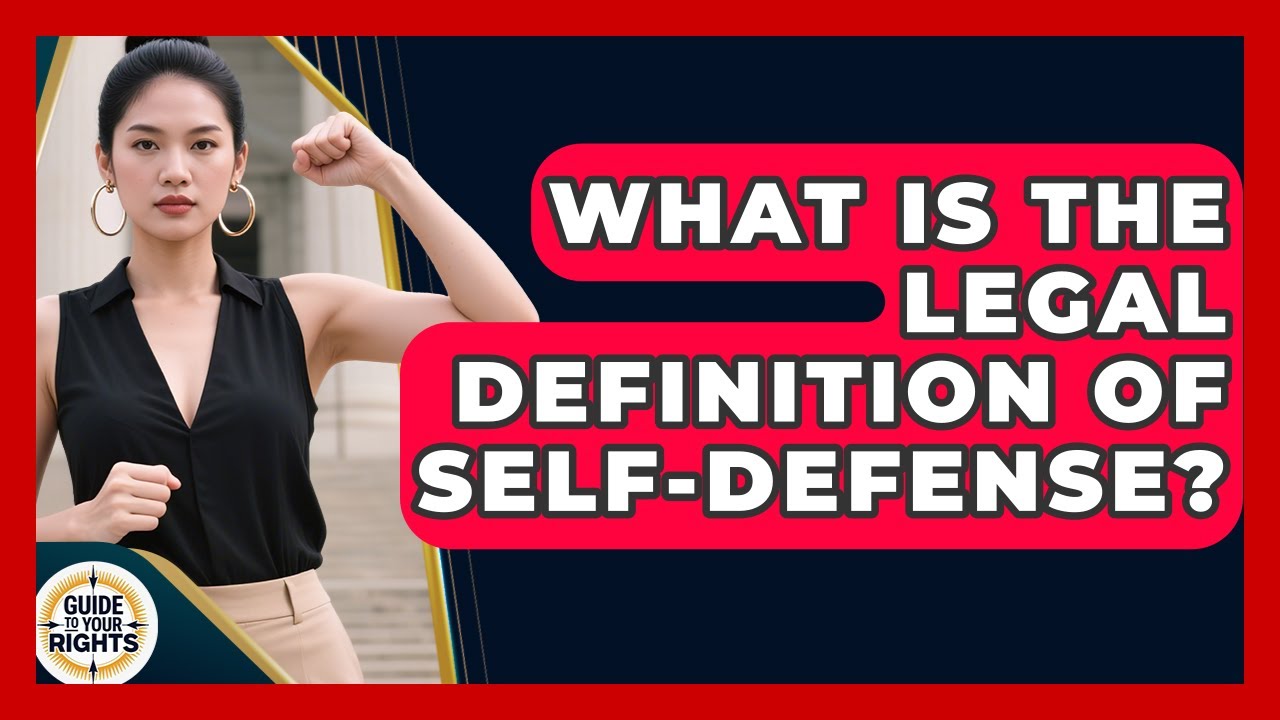 What Is the Legal Definition of Self-Defense? | Guide To Your Rights ...