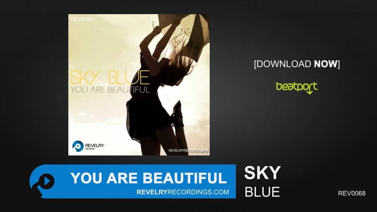 Sky Blue Ft. Mariah - You are beautiful (Original Mix) [Revelry Records ...