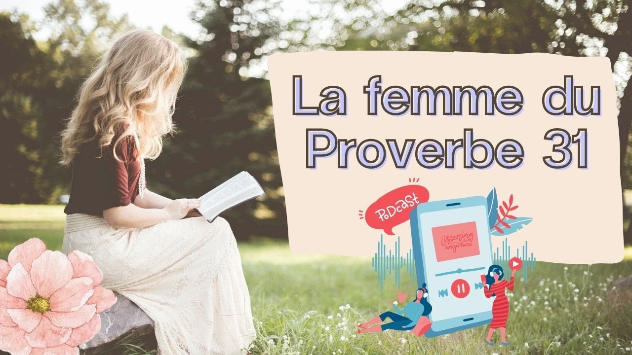 La femme du Proverbe 31 | Podcast pour chrétiennes - YouTube