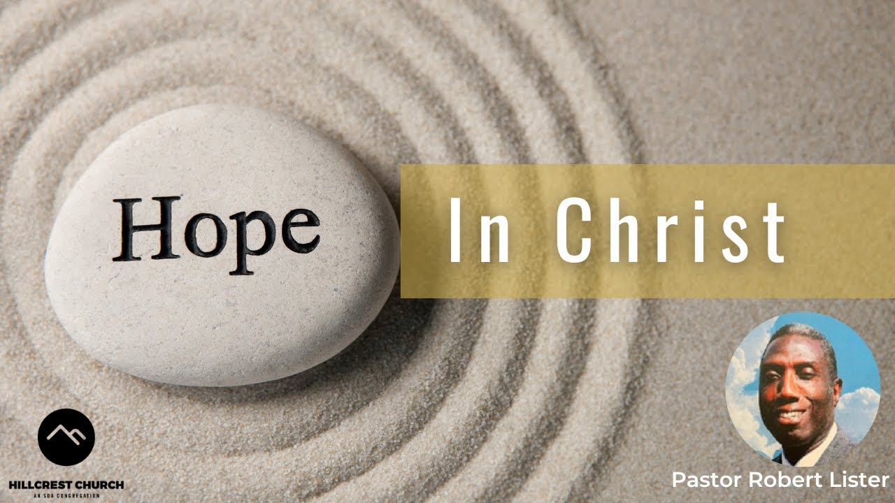 Hillcrest SDA Church | Hope in Christ! | March 30, 2024 | Pastor Robert ...