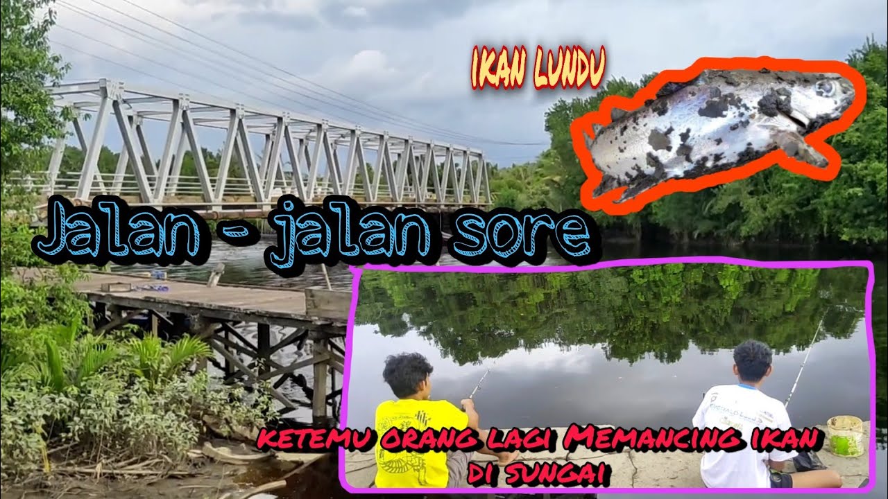 Jalan - jalan sore#ketemu orang lagi Memancing ikan di sungai - YouTube