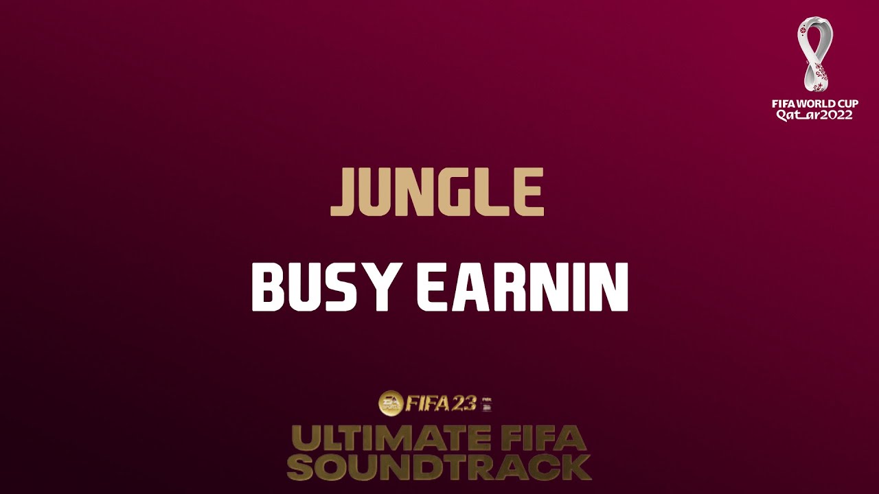Busy Earnin' - Jungle (FIFA 23 Ultimate FIFA Soundtrack) - YouTube