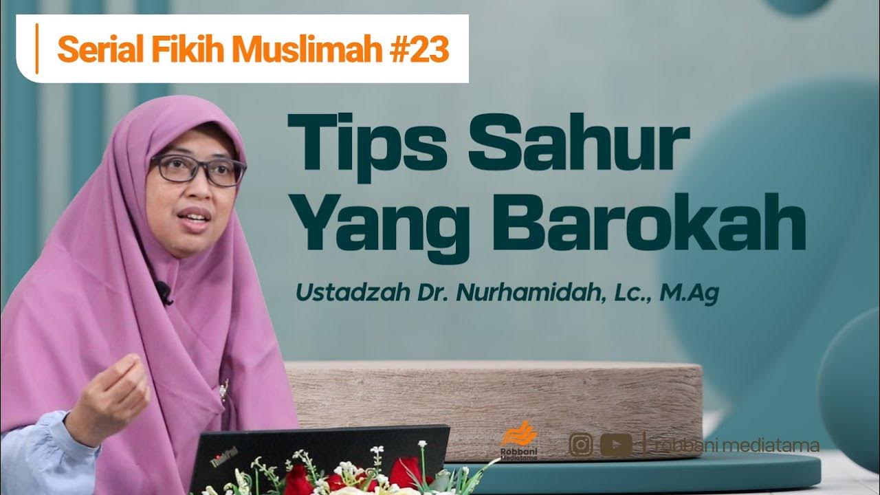 Tips Sahur Barokah - Ustadzah Dr. Nurhamidah, Lc., M.Ag. #fikihmuslimah - YouTube