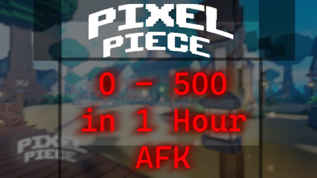 Pixel Piece | 0 - 500 in 1 Hour Pastebin Script | Fist Only [AFK] - YouTube