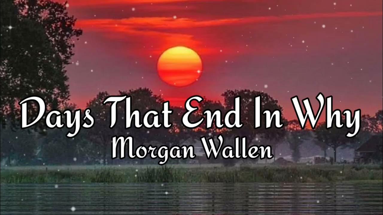 Morgan Wallen - Days That End In Why (LYRICS) - YouTube