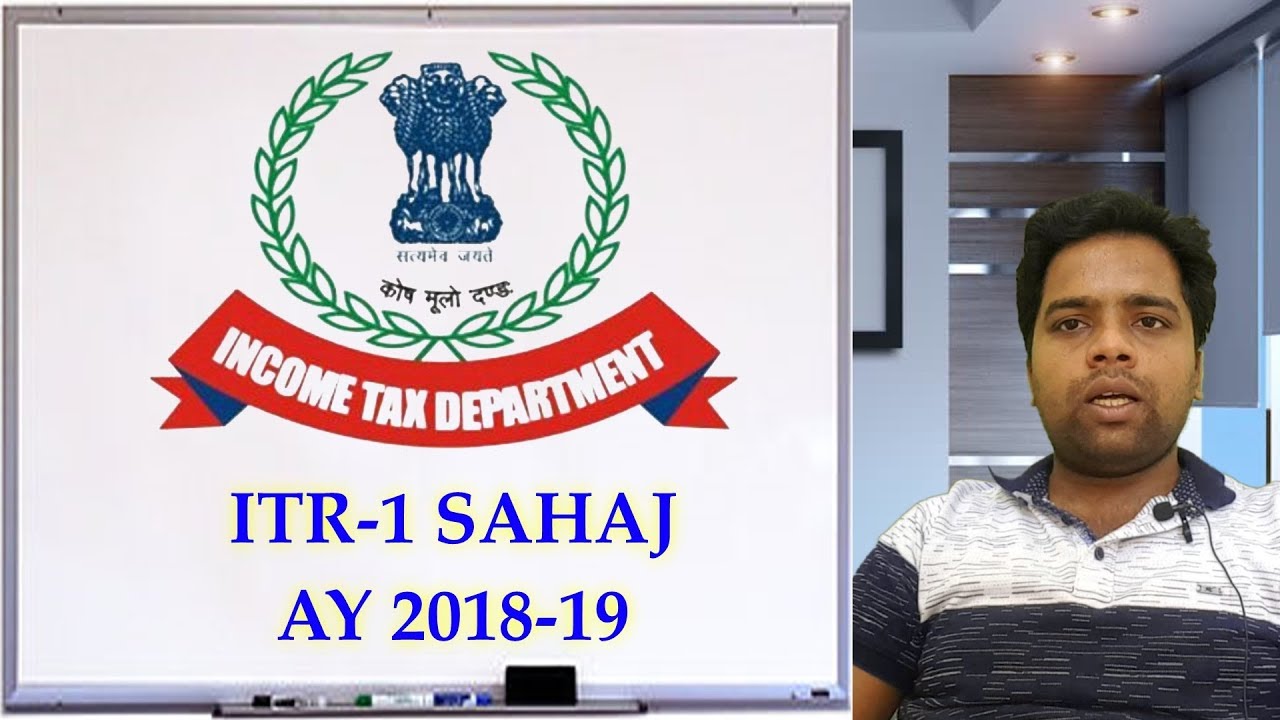 NEW FORM ITR -1 SAHAJ FORM AY 2018-19 !!! CHANGES IN FORM ITR-1 SAHAJ ...
