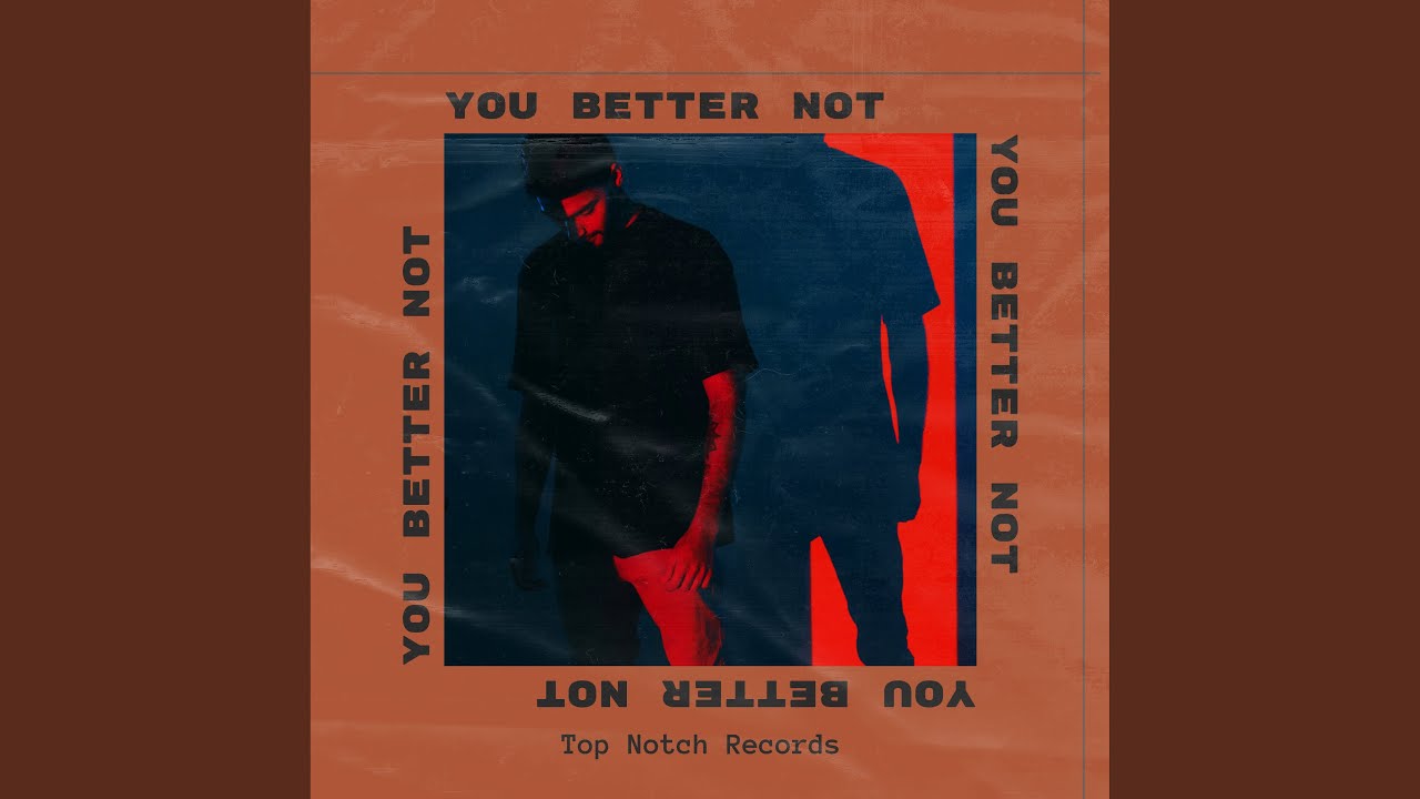 You Better Not - YouTube