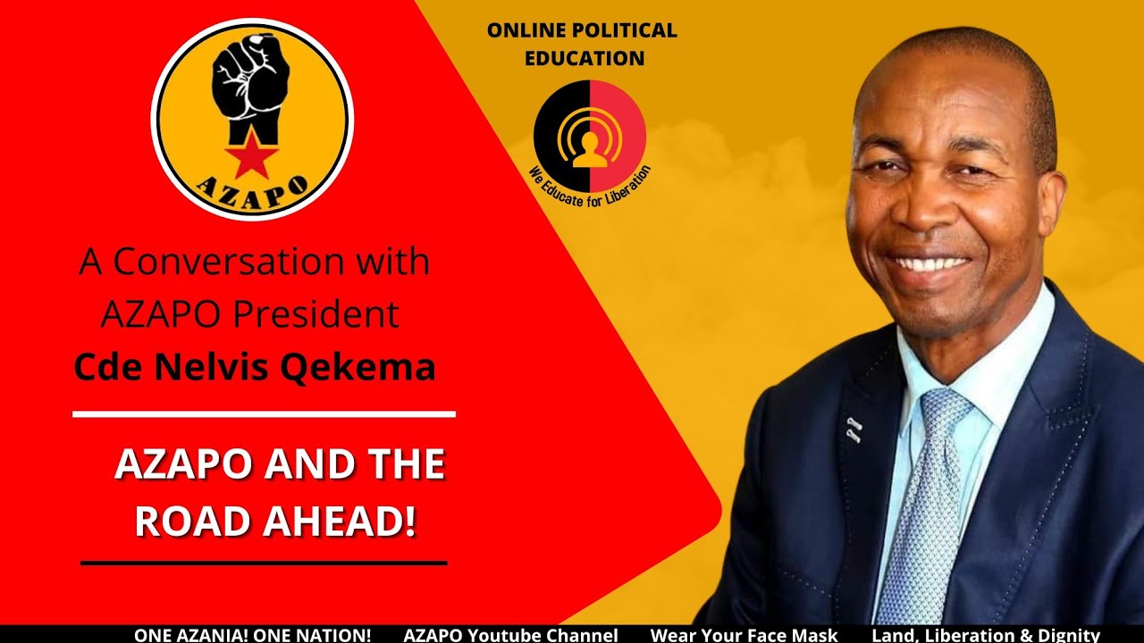 AZAPO AND THE ROAD AHEAD - A CONVERSATION WITH PRESIDENT NELVIS QEKEMA ...