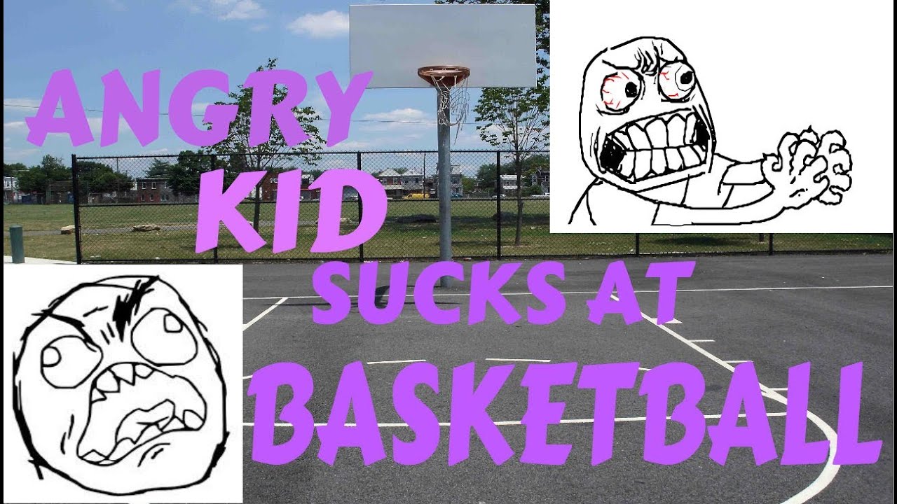 ANGRY KID SUCKS AT BASKETBALL - YouTube