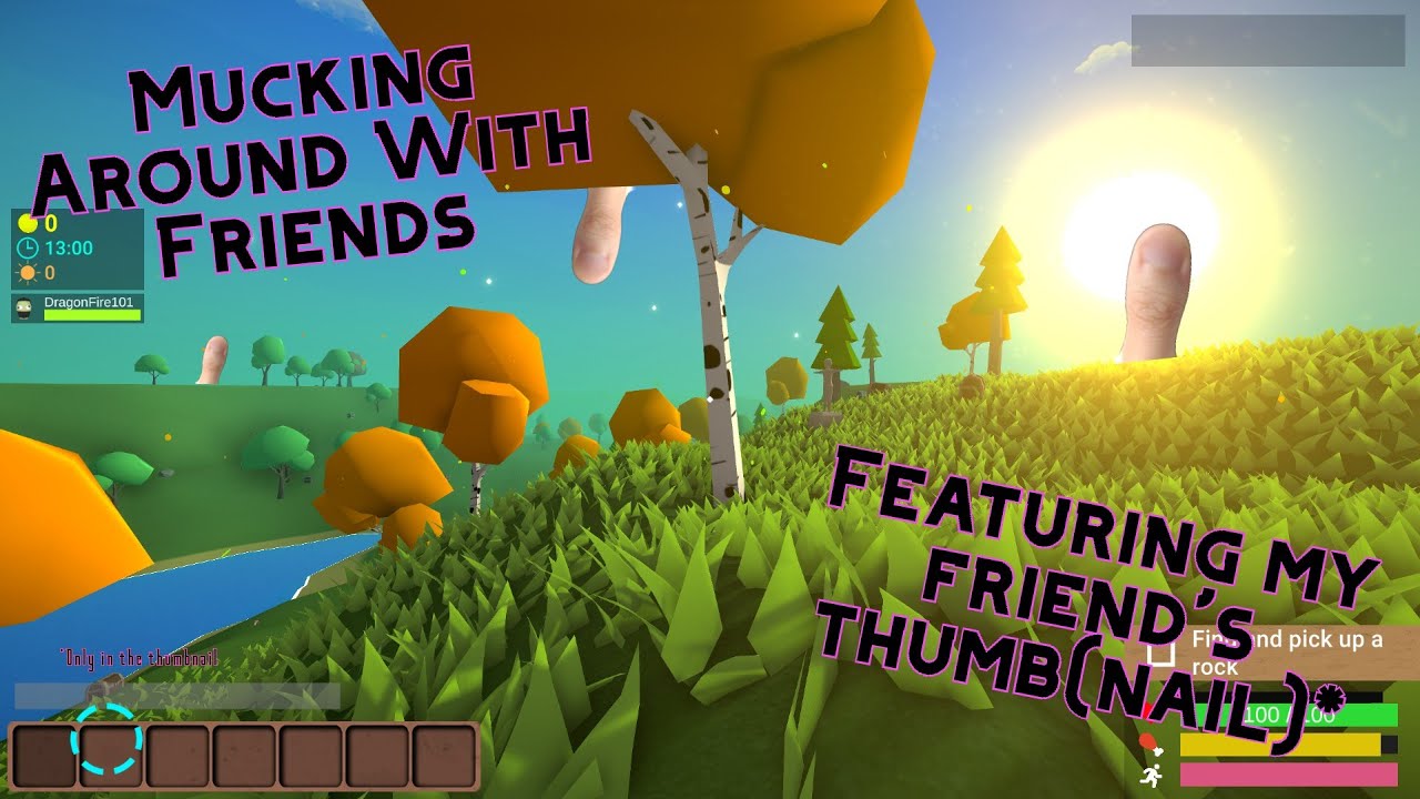 Mucking Around With Friends - YouTube