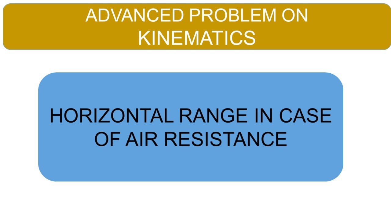 Kinematics | Advanced problem | Horizontal Range in Presence of Air ...