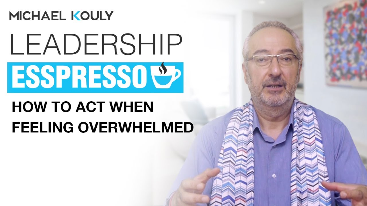 How To Act When Feeling Overwhelmed | Beyond Leadership - YouTube