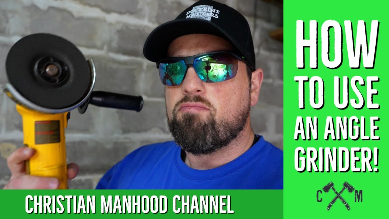 "How to Use An Angle Grinder" - Christian Manhood Ep#21 - YouTube