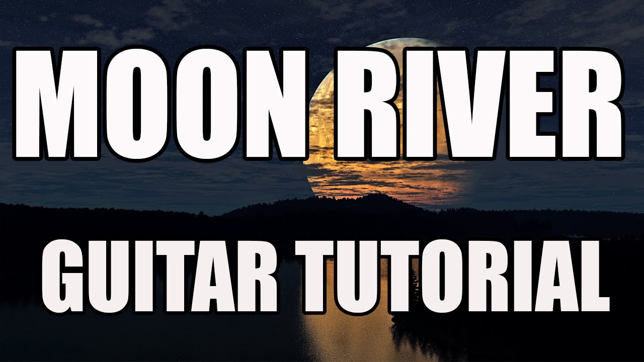 Moon River Guitar Tutorial - Easy Guitar Songs for Beginners - How To ...