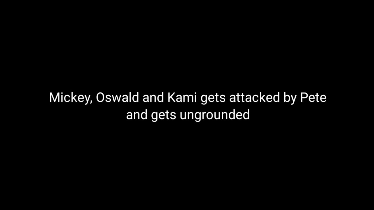 Mickey, Oswald and Kami gets attacked by Pete and gets ungrounded - YouTube