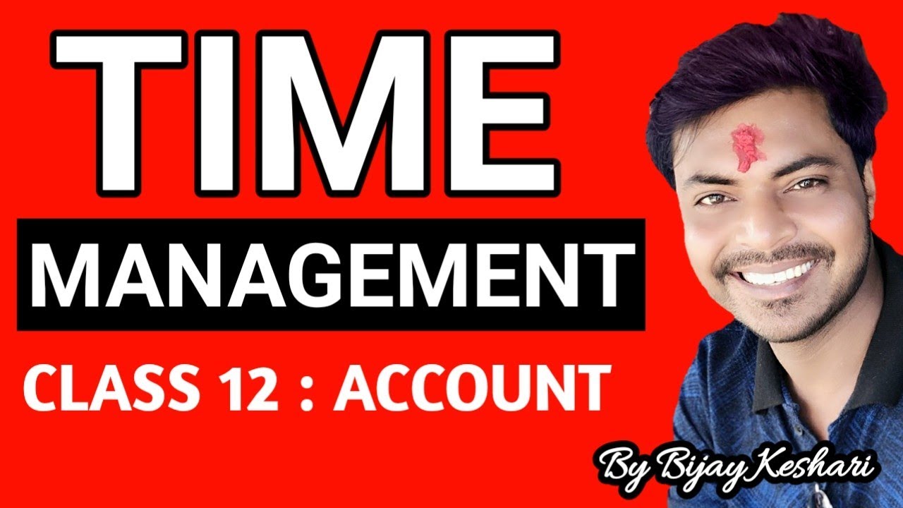 Time Management Class 12 Account || By: Bijay Keshari || NEB - YouTube
