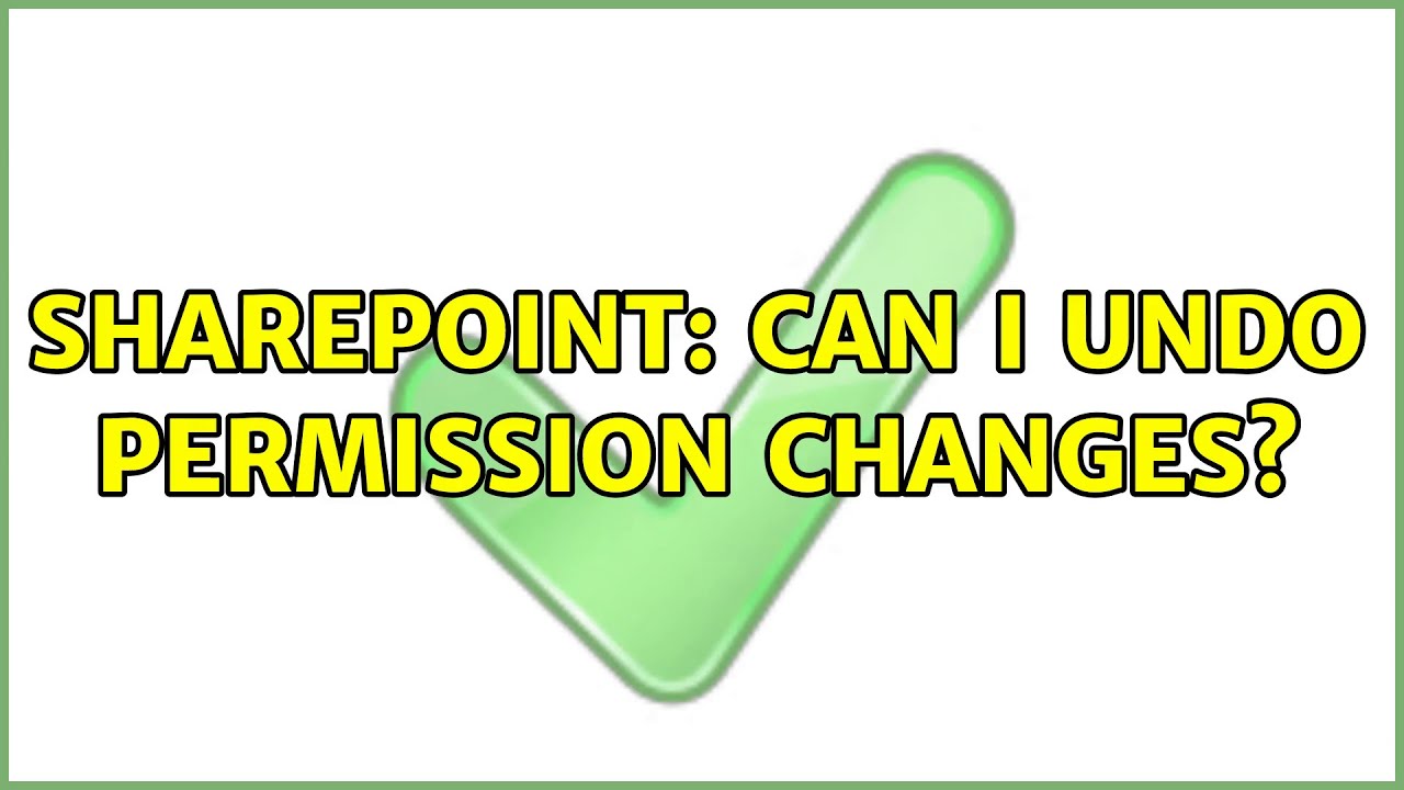 Sharepoint Can I Undo Permission Changes 2 Solutions YouTube Sharepoint Can I Undo Permission Changes 2 Solutions YouTube