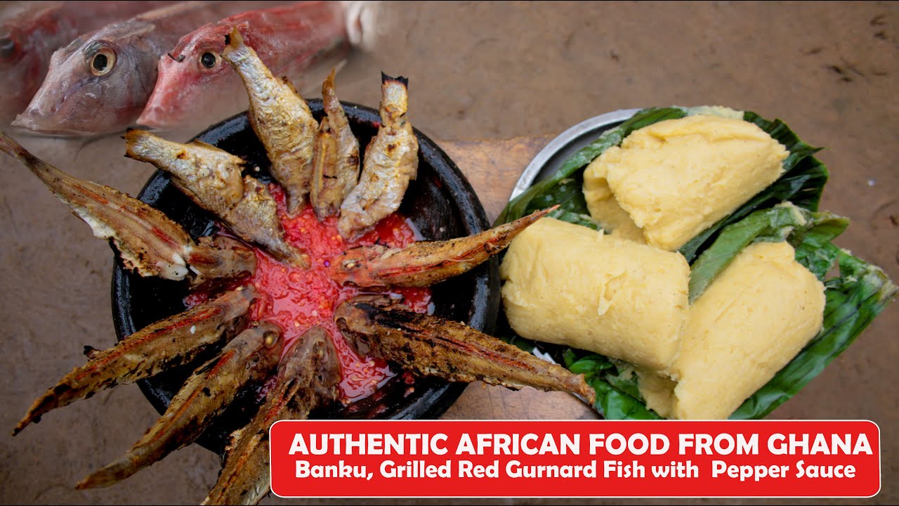 Authentic African food from Ghana (Banku, Grilled Red Gurnard and ...