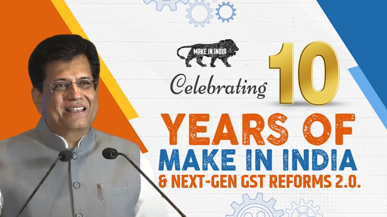 Celebrating 10 Years of Make in India & Next-Gen GST reforms 2.0 - YouTube