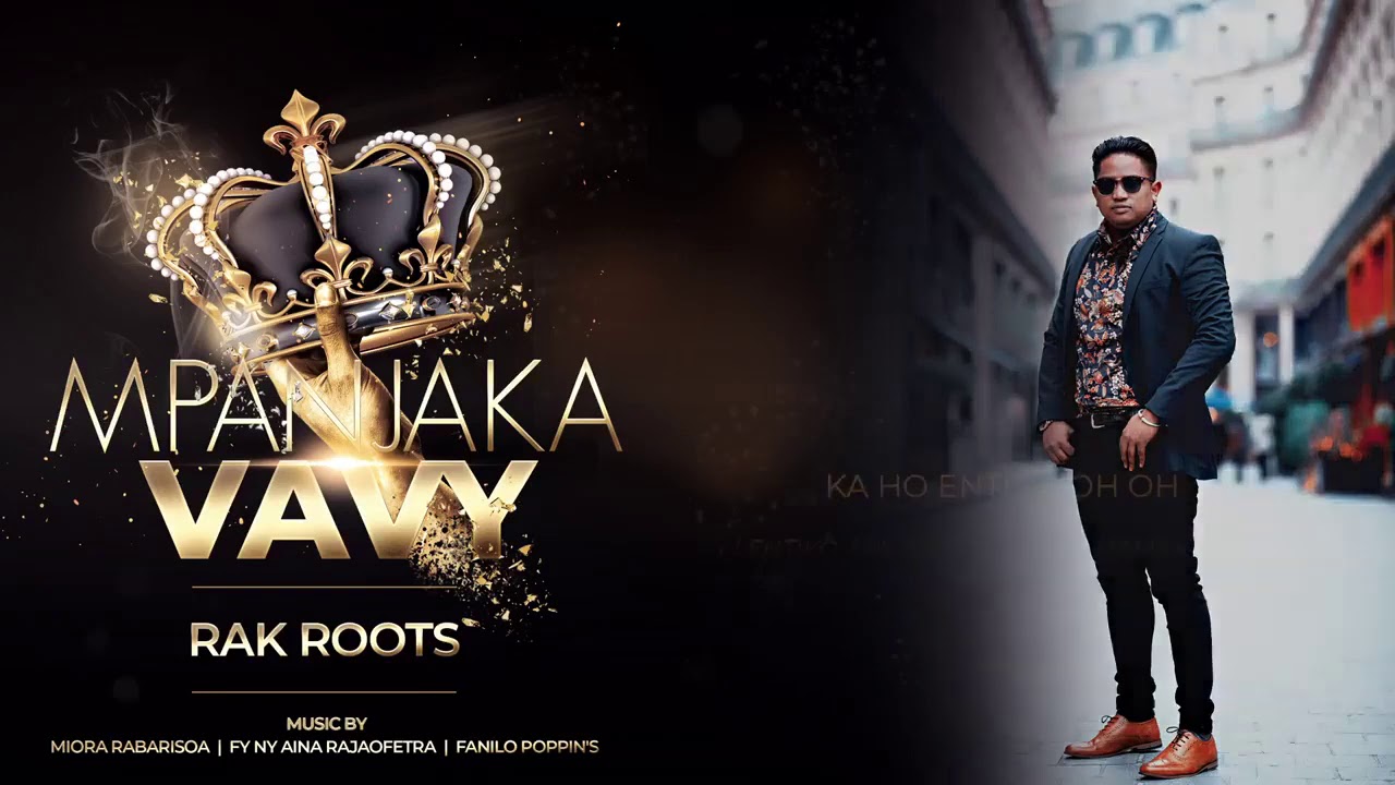 RAK ROOTS - Mpanjaka Vavy [Lyrics Nouveauté 2019] - YouTube