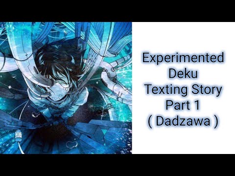 Experimented Deku Texting Story Part 1 ( Dadzawa ) ~MHA Texting Story ...